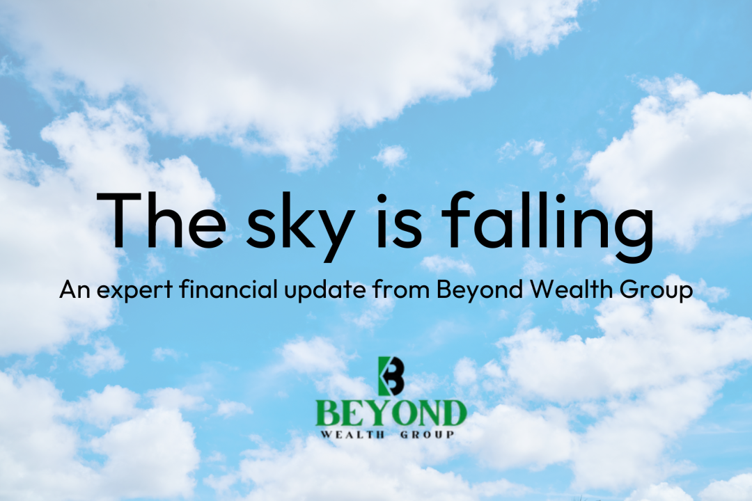 The sky is falling from Beyond Wealth - Biz Plus